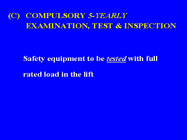 (C) COMPULSORY 5-YEARLY EXAMINATION, TEST & INSPECTION